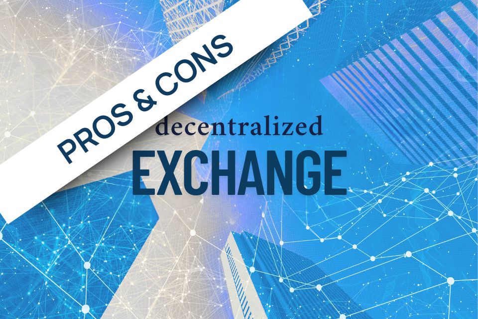 The Pros and Cons of Using a DEX